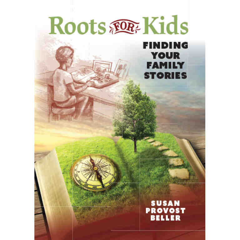 Roots for Kids: Finding Your Family Stories - Genealogical.com