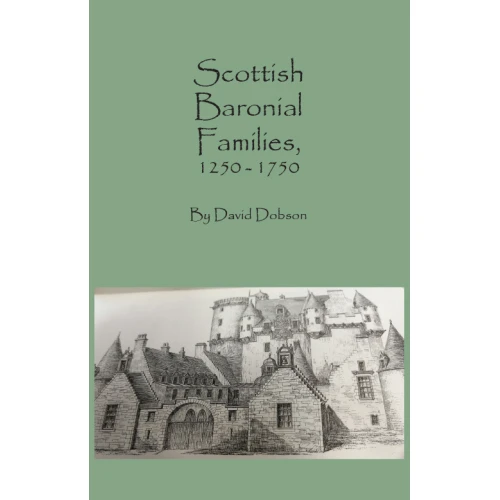 Scottish Baronial Families, 1250-1750 - Genealogical.com