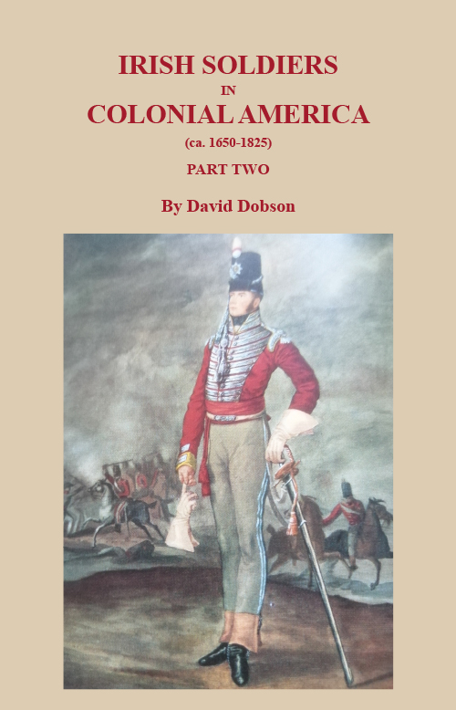 Irish Soldiers in Colonial America (ca. 1650-1825), Part Two ...