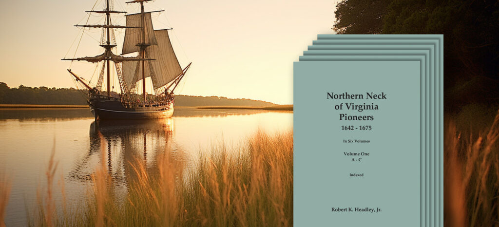 Announcing: Northern Neck of Virginia Pioneers, 1642-1675. In Six ...