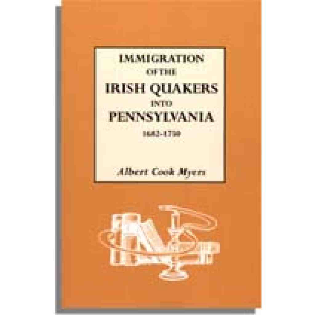 Immigration of the Irish Quakers into Pennsylvania, 1682-1750 ...